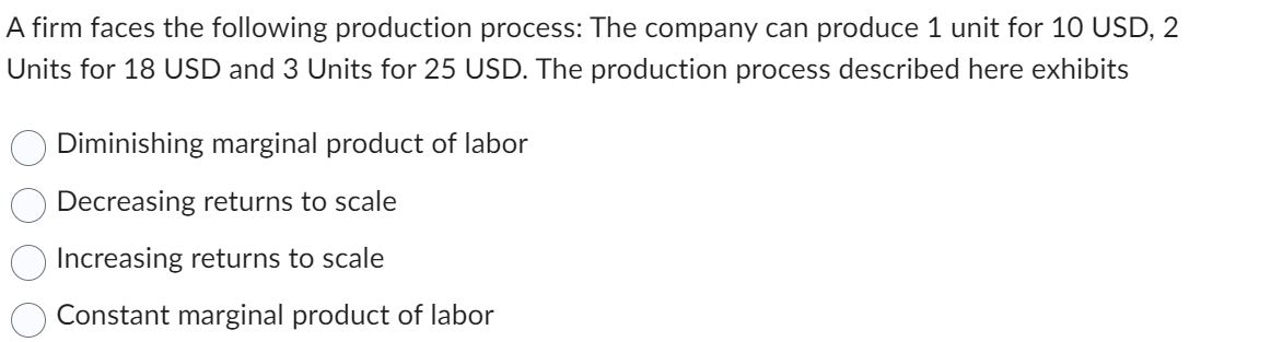 Solved A firm faces the following production process: The | Chegg.com