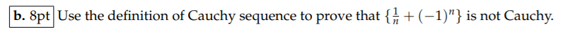 Solved b. 8pt Use the definition of Cauchy sequence to prove | Chegg.com