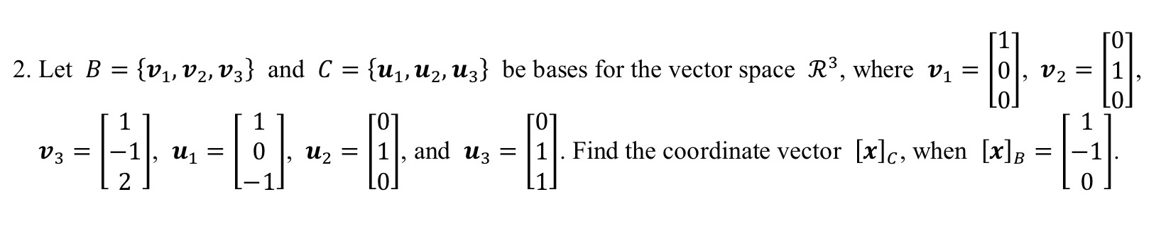 Solved 2. Let B={v1,v2,v3} and C={u1,u2,u3} be bases for the | Chegg.com