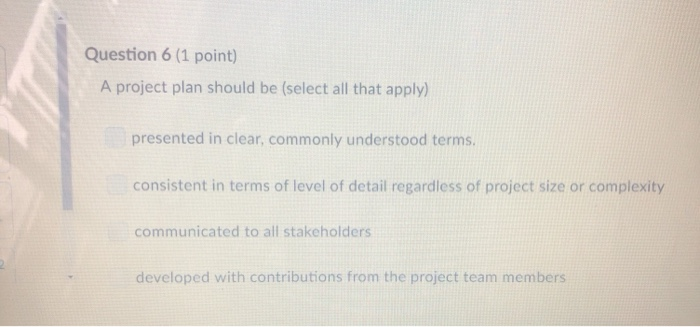 Solved Question 6 (1 point) A project plan should be (select | Chegg.com
