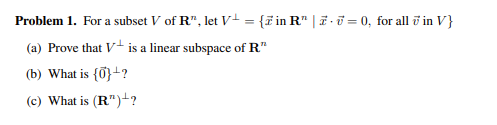 Solved Problem 1. For a subset V of Rn, let V⊥={x in | Chegg.com