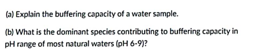 Solved (a) Explain the buffering capacity of a water sample. | Chegg.com
