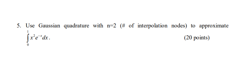 Solved 5. Use Gaussian quadrature with n=2 (# of | Chegg.com