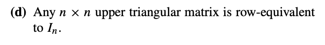Solved (d) Any n×n upper triangular matrix is row-equivalent | Chegg.com