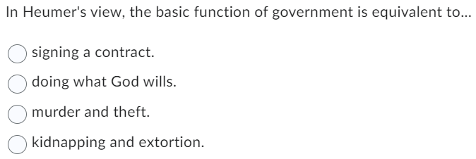 In Heumer's view, the basic function of government is | Chegg.com