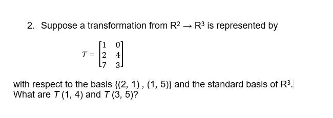 Solved 2. Suppose a transformation from R2 R3 is represented | Chegg.com