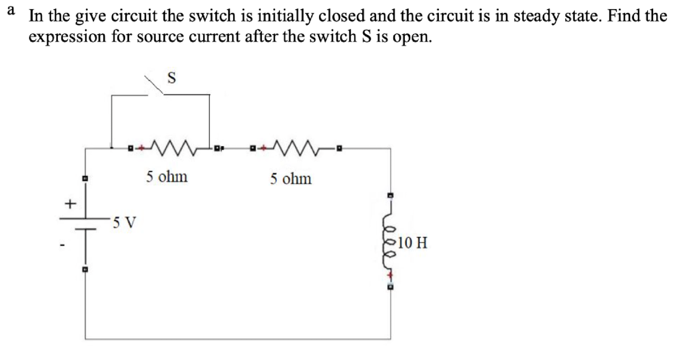 Solved a In the give circuit the switch is initially closed | Chegg.com