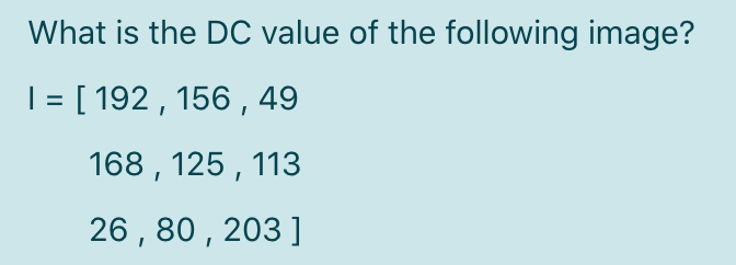 Solved What is the DC value of the following image? | = [ | Chegg.com