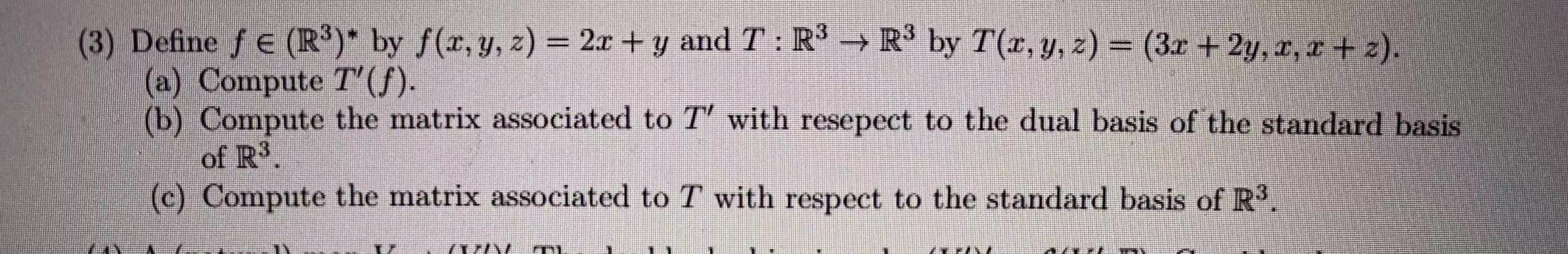 Solved (3) Define f € (R3)* by f(x, y, z) = 2x + y and T : | Chegg.com