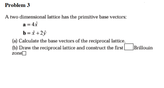 Solved A two dimensional lattice has the primitive base | Chegg.com