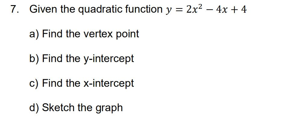 Solved 7. Given the quadratic function y = 2x2 - 4x + 4 a) | Chegg.com