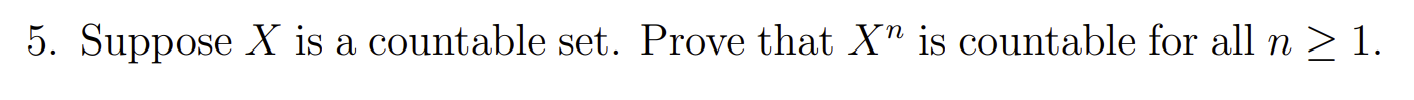 Solved 5. Suppose X is a countable set. Prove that X” is | Chegg.com
