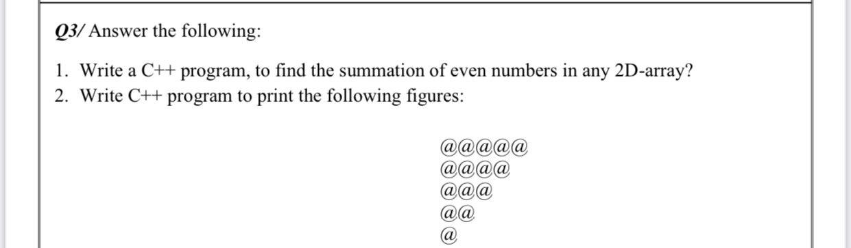 Solved Q3/ Answer the following: 1. Write a C++ program, to | Chegg.com