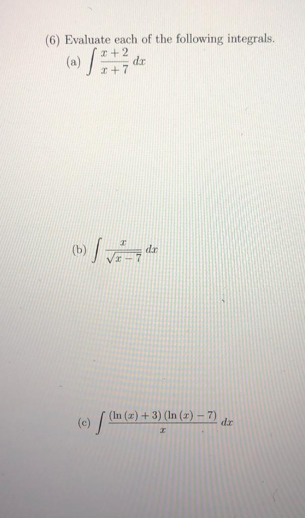 Solved (6) Evaluate each of the following integrals. T + 2 | Chegg.com