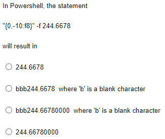 Solved In Powershell, the statement "{0,-10:f8}" -f | Chegg.com