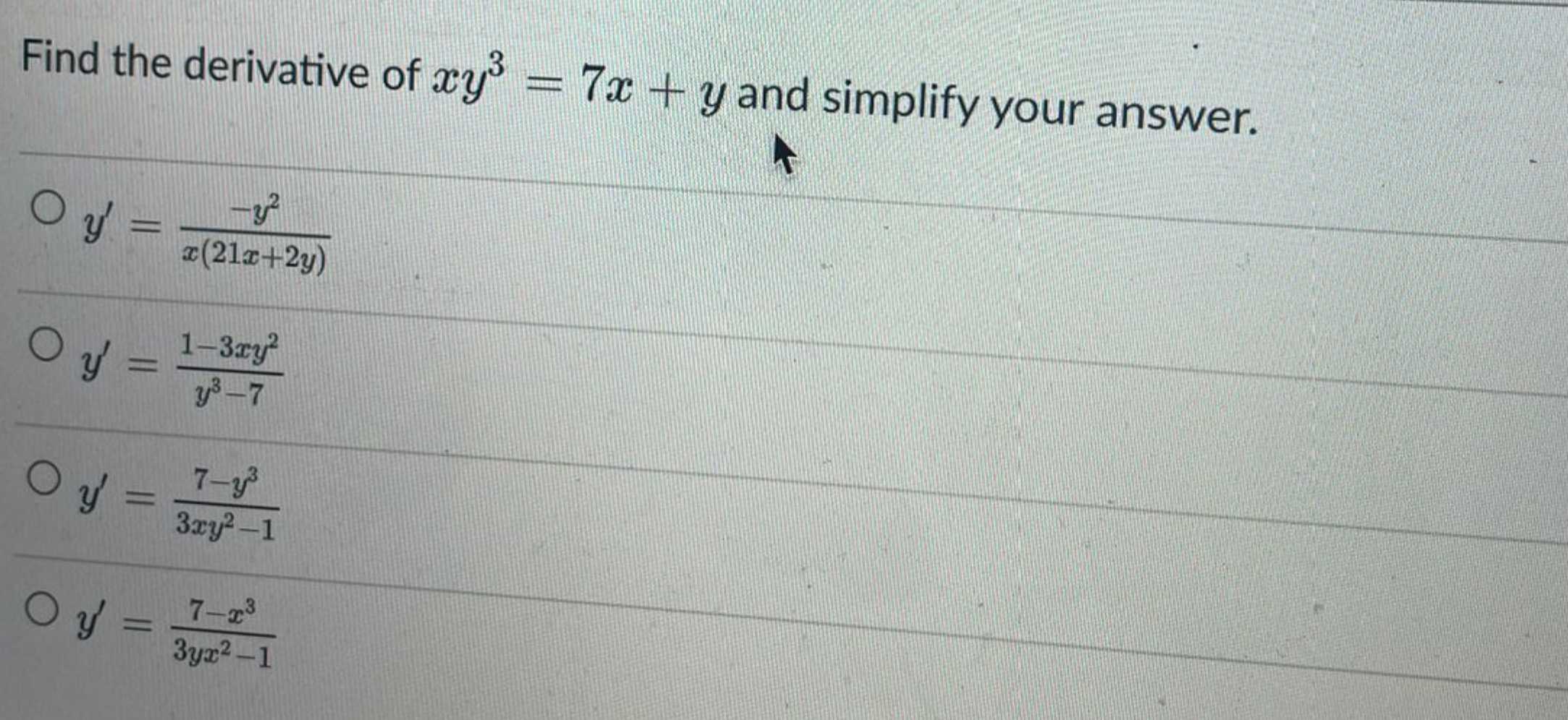 Solved Find the derivative of xy3=7x+y ﻿and simplify your | Chegg.com