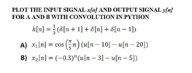 Solved PLOT THE INPUT SIGNAL x[n] AND OUTPUT SIGNAL y[n] FOR | Chegg.com