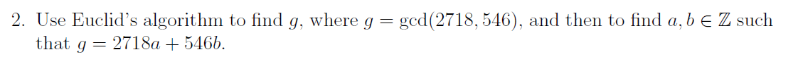 Solved 2. Use Euclid's algorithm to find g, where g = | Chegg.com