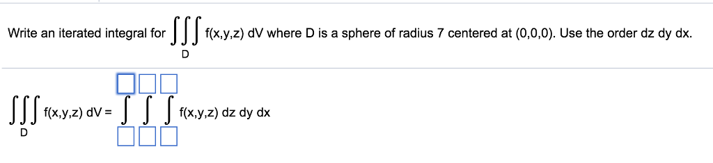 Solved Write an iterated integral for JJJ f*.y.z) dV where D | Chegg.com