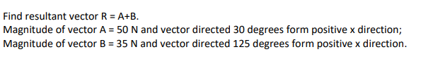 Solved Find resultant vector R=A+B. Magnitude of vector A=50 | Chegg.com