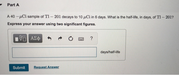 Solved Part A A 40 -HCi sample of Tl- 201 decays to 10 Ci in | Chegg.com