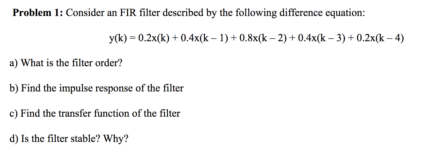 Solved Problem 1: Consider an FIR filter described by the | Chegg.com
