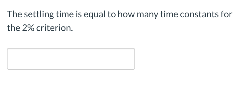 Solved The settling time is equal to how many time constants | Chegg.com