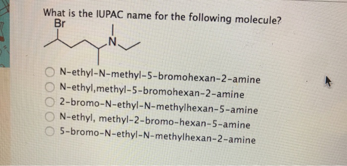 Solved What is the IUPAC name for the following molecule? Br | Chegg.com
