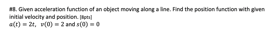 Solved #8. Given acceleration function of an object moving | Chegg.com