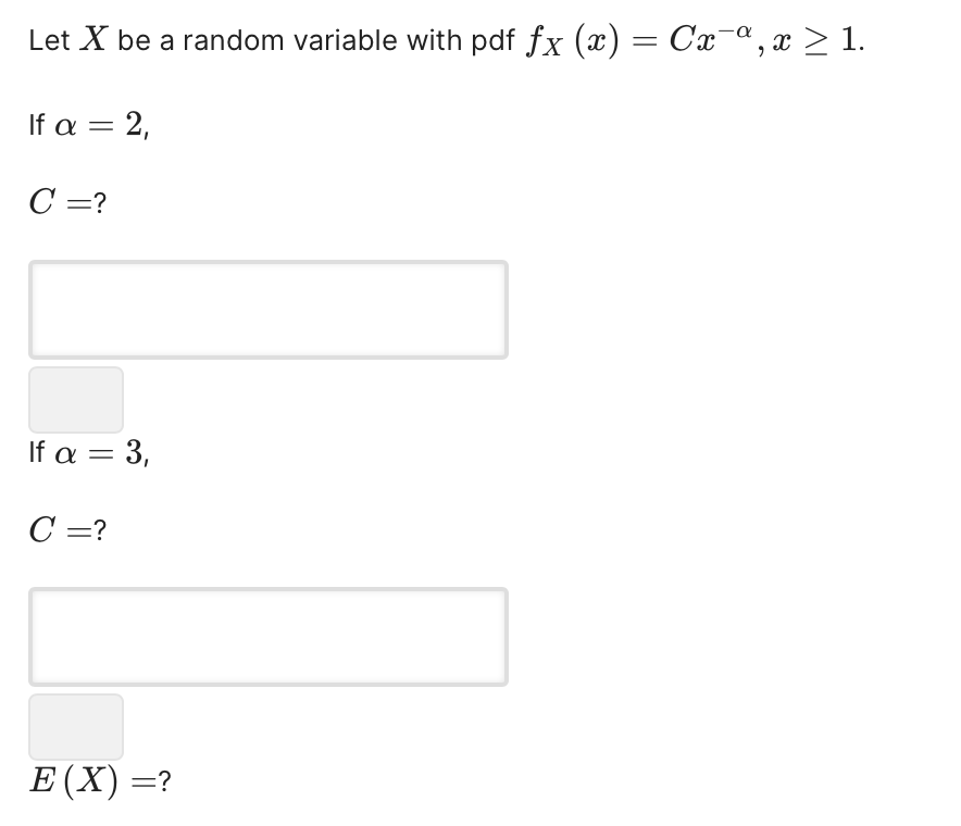 Solved Let X be a random variable with pdf fX(x)=Cx−α,x≥1. | Chegg.com