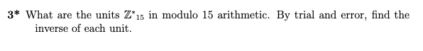 Solved 3∗ What are the units Z∗15 in modulo 15 arithmetic. | Chegg.com