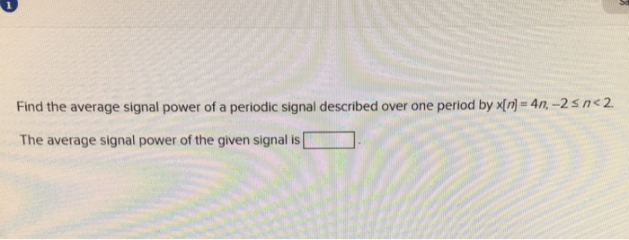Solved Find the average signal power of a periodic signal | Chegg.com