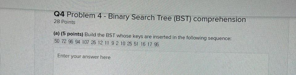 Solved Q4 Problem 4 - Binary Search Tree (BST) comprehension | Chegg.com