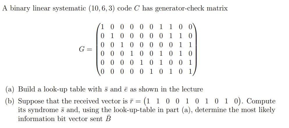 Solved A binary linear systematic (10,6,3) code C has | Chegg.com