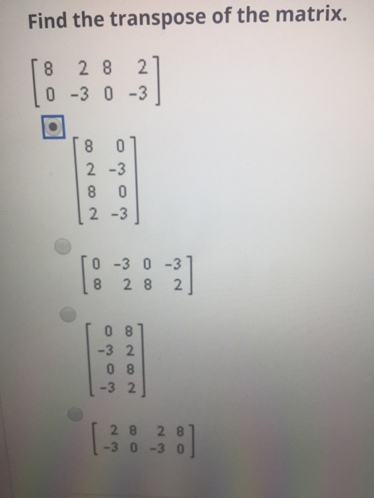 Solved Find the transpose of the matrix. 8 2 8 2 2 -3 2 -3 0 | Chegg.com