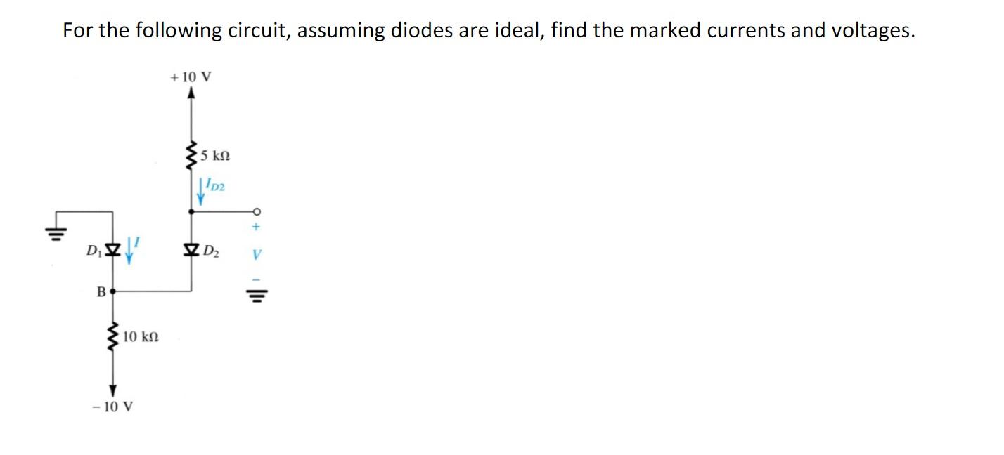 Solved For the following circuit, assuming diodes are ideal, | Chegg.com