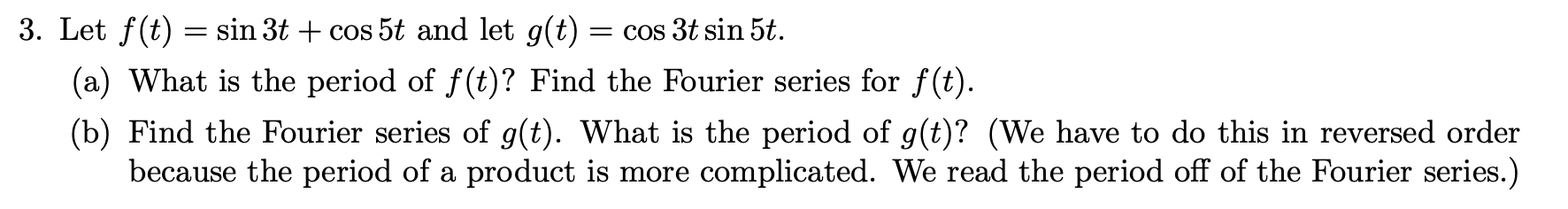 Solved 3. Let f(t) = sin 3t+cos 5t and let g(t) = cos 3t sin | Chegg.com