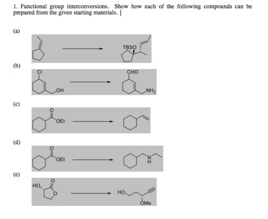 Solved 1. Functional group interconversions. Show how each | Chegg.com