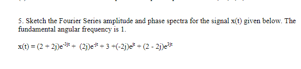 Solved 5. Sketch the Fourier Series amplitude and phase | Chegg.com
