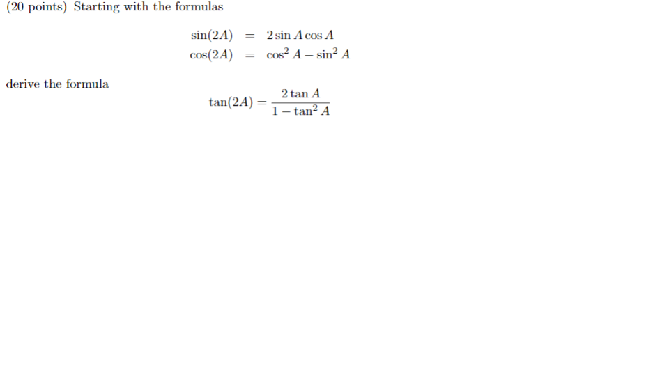 Solved (20 points) Starting with the formulas sin(2A) | Chegg.com
