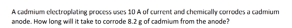 Solved A cadmium electroplating process uses 10 A of current | Chegg.com