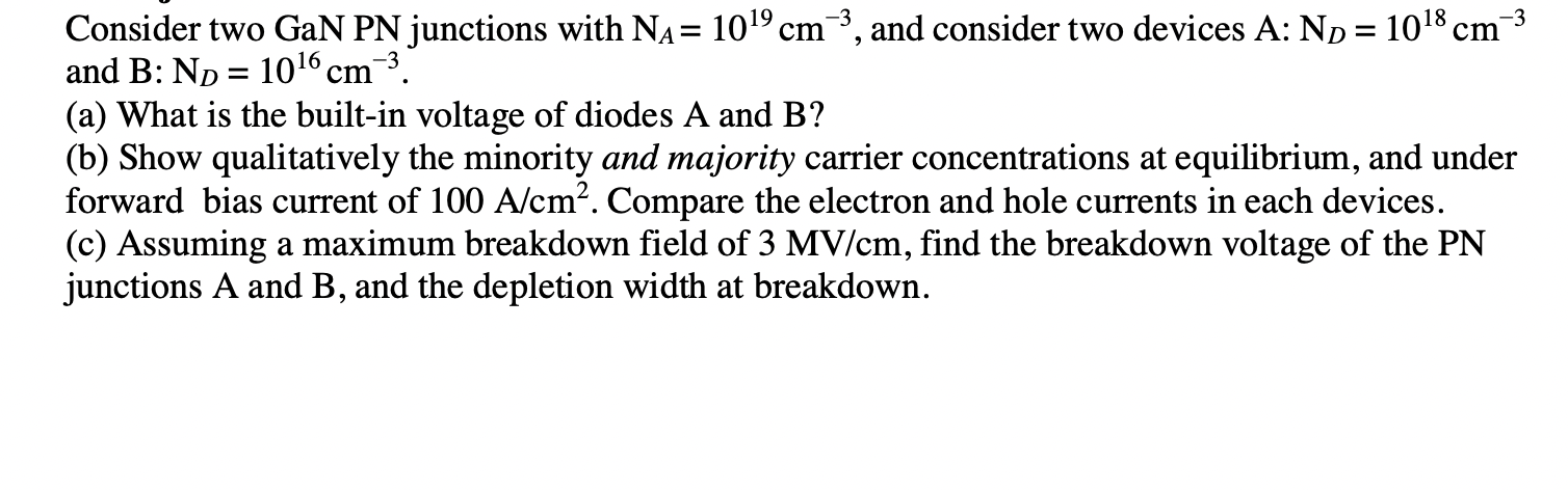 Solved Consider two GaN PN junctions with NA=1019 cm−3, and | Chegg.com