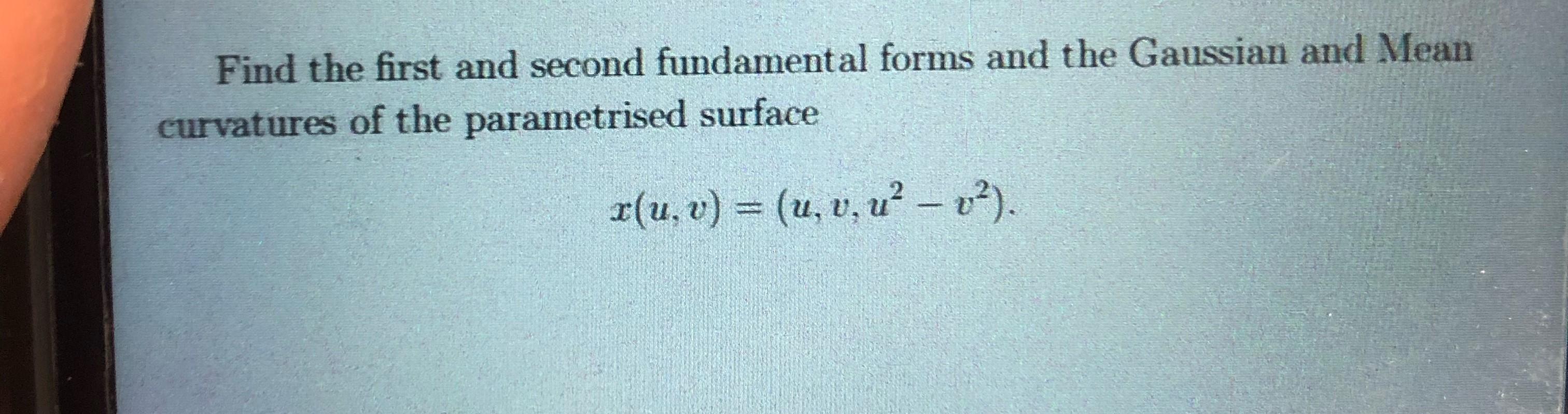 Solved Find the first and second fundamental forms and the | Chegg.com