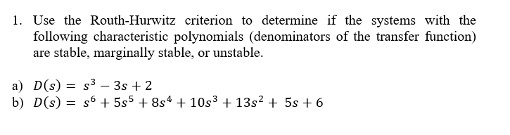 Solved 1. Use the Routh-Hurwitz criterion to determine if | Chegg.com