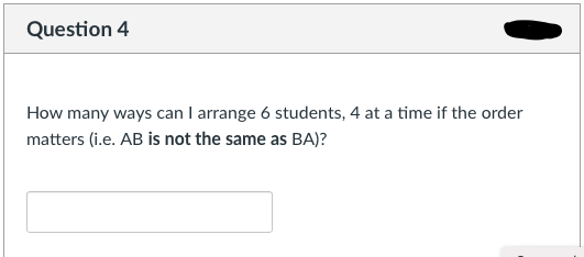 Solved Question 4 How many ways can I arrange 6 students, 4 | Chegg.com