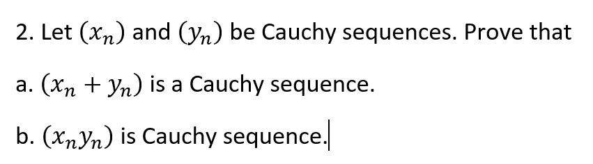 Solved 2. Let (xn) and (yn) be Cauchy sequences. Prove that | Chegg.com