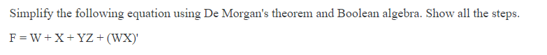 Solved Simplify the following equation using De Morgan's | Chegg.com