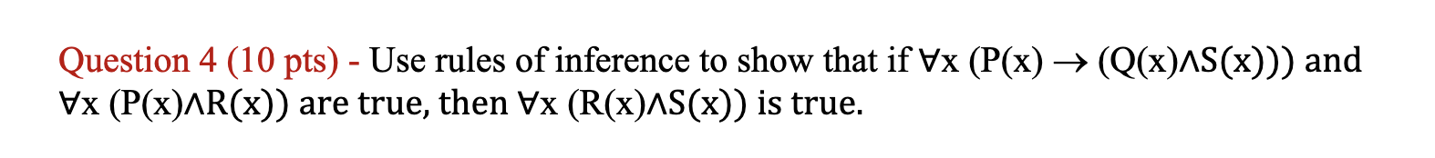 Solved Question 4 (10 pts) - Use rules of inference to show | Chegg.com