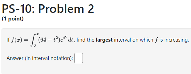 Solved If f(x)=∫0x(64−t2)et4dt, find the largest interval on | Chegg.com