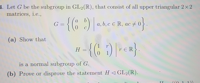 Solved 4. Let G be the subgroup in GL2(R), that consist of | Chegg.com